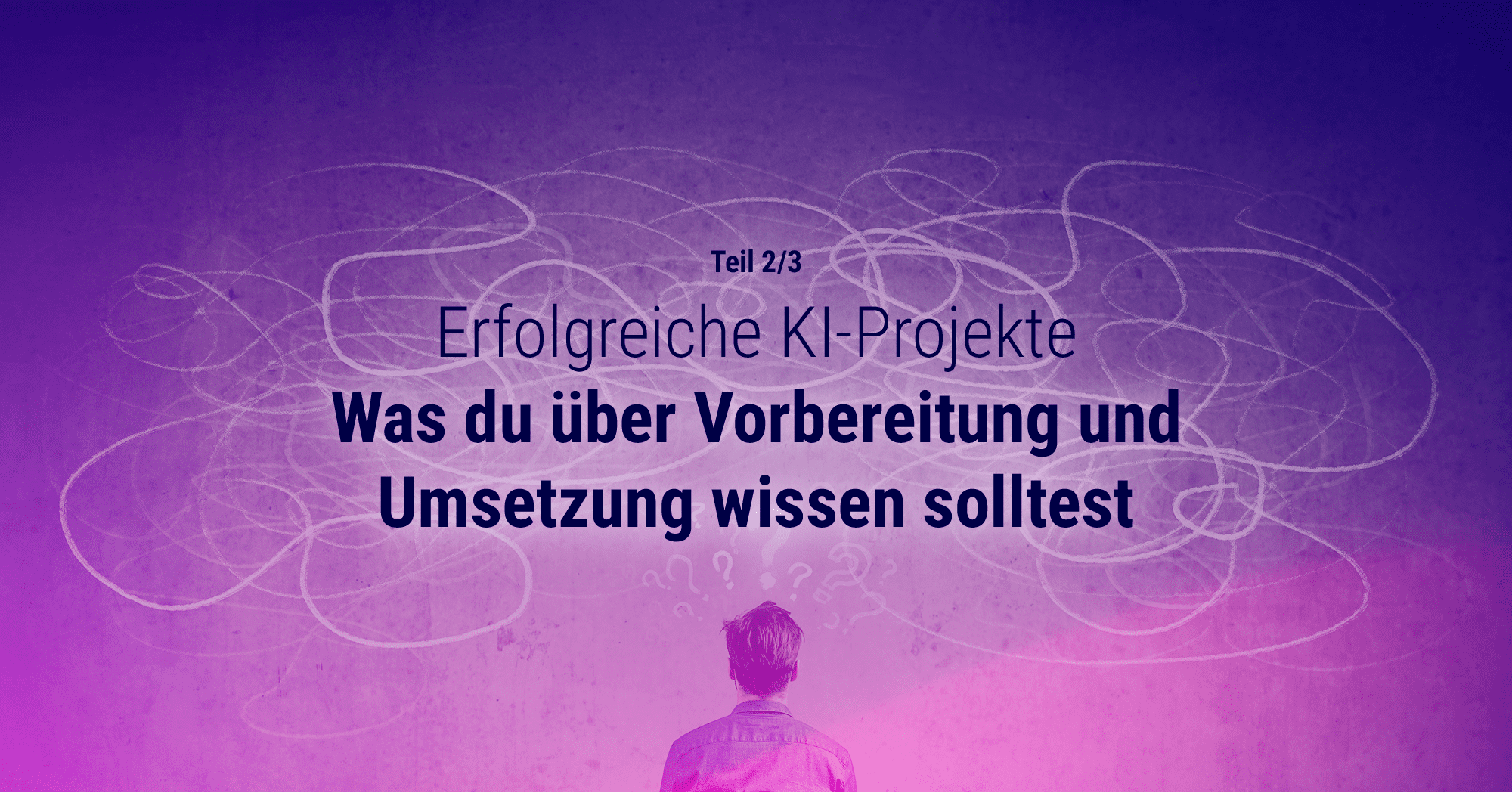 Erfolgreiche KI-Projekte: Was du über Vorbereitung und Umsetzung wissen ...