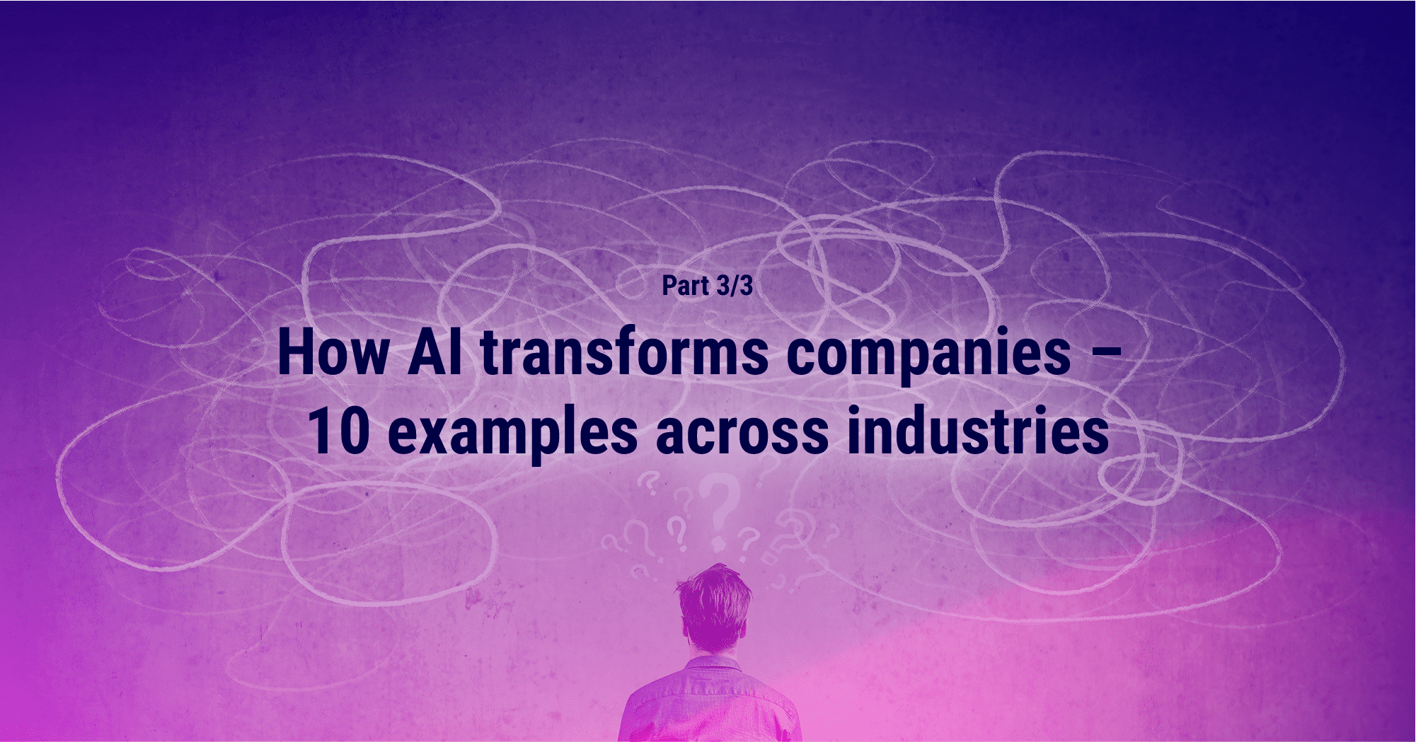 How Artificial Intelligence Transforms Companies – 10 Examples Across ...