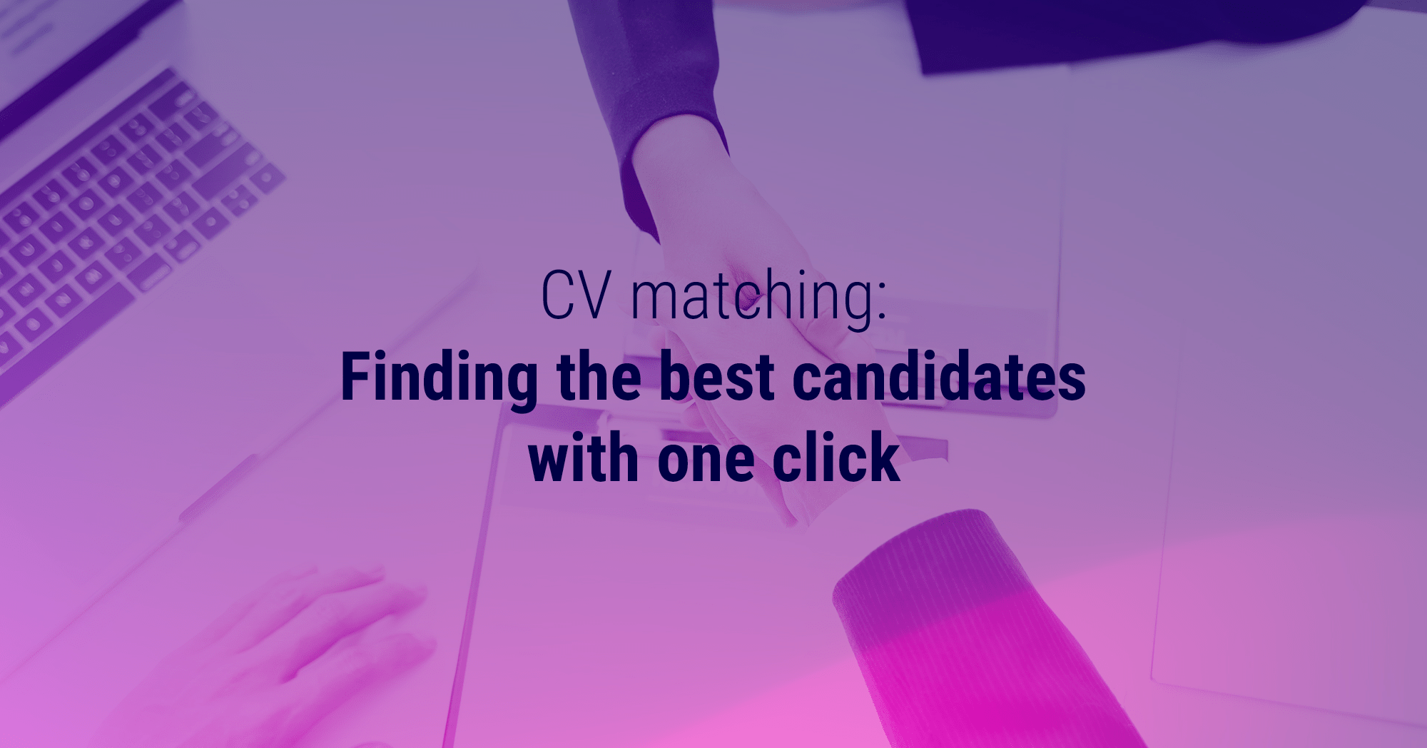 CV matching: Finding The best Candidates With One Click - semantha