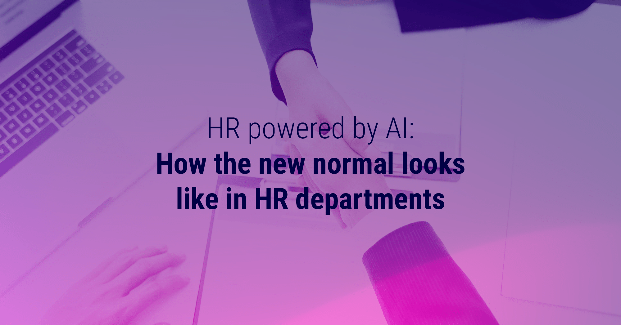HR powered by AI: How the new normal looks like in HR departments ...