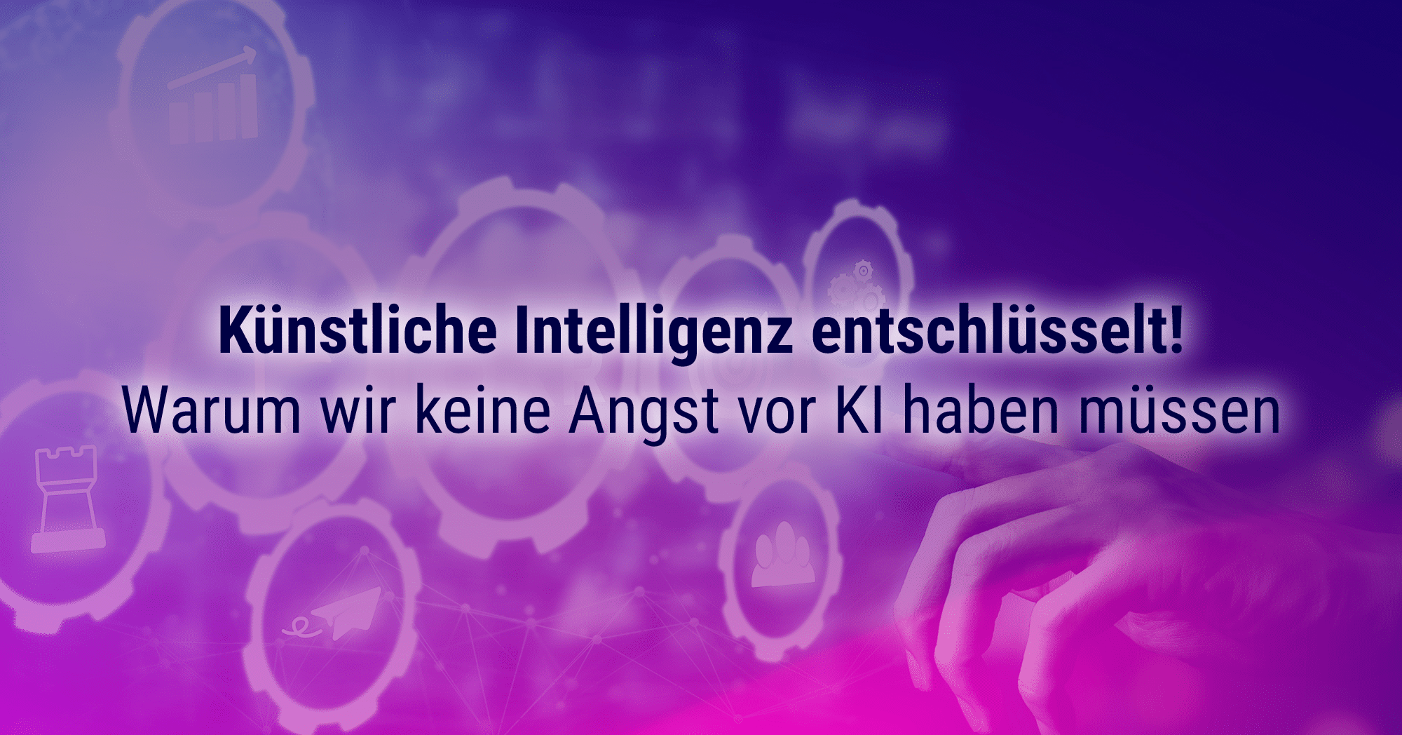 Künstliche Intelligenz entschlüsselt! Warum wir keine Angst vor KI haben müssen - semantha
